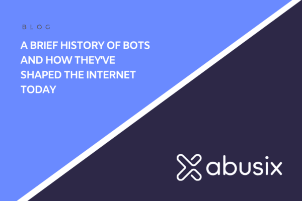 A Brief History Of Bots And How They've Shaped The Internet Today