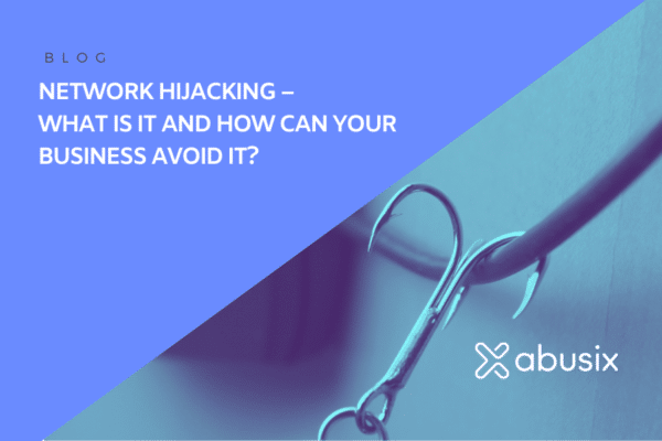 Network Hijacking – What is it and How Can Your Business Avoid it?