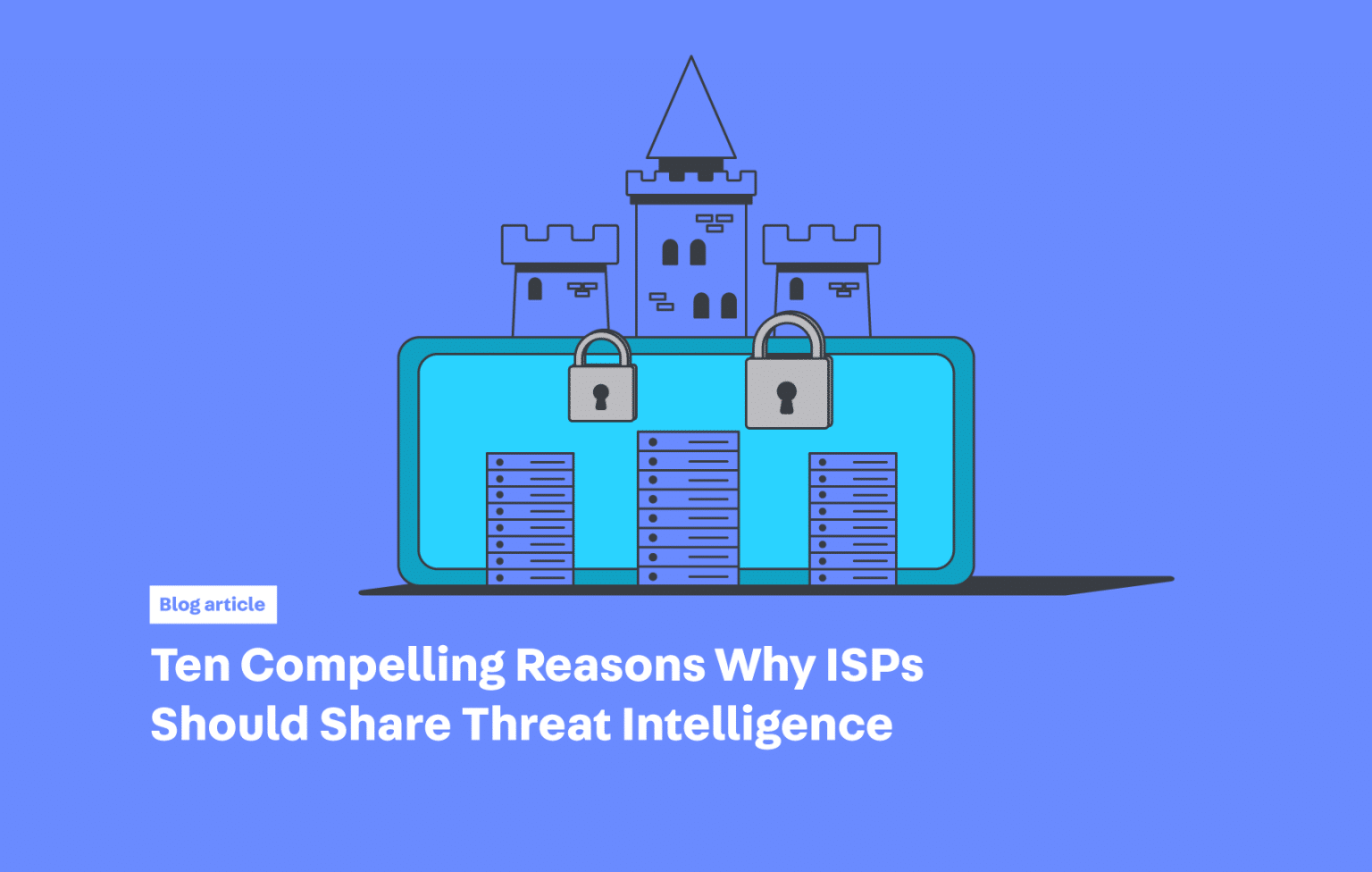 ISPs Sharing Threat Intelligence: Why It Matters for Cybersecurity